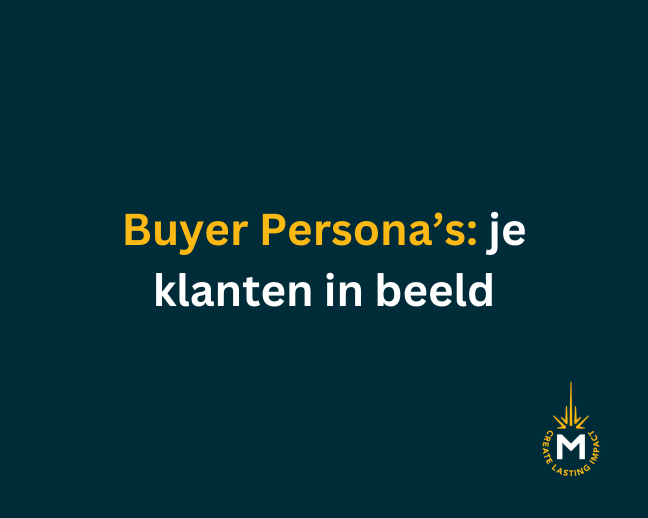 Buyer Persona’s: je klanten in beeld